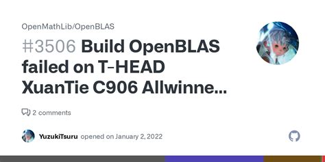 Build Openblas Failed On T Head Xuantie C906 Allwinner D1 Chip · Issue 3506 · Openmathlib