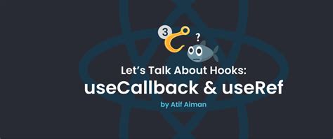 Lets Talk About Hooks Part 3 Usecallback And Useref Dev Community