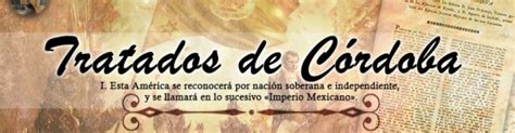 Tratados De Cordoba 【 Un México Libre De España