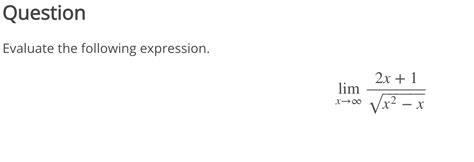 Solved Evaluate The Following Expression Limx→∞x2−x2x1
