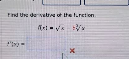 Solved Find The Derivative Of The Function F X Sqrt X Sqrt X F X Calculus
