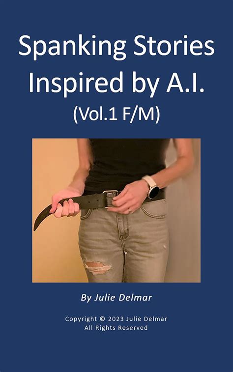 Spanking Stories Inspired By Ai Vol1 Fm Kindle Edition By
