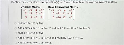 Solved Identify The Elementary Row Operations ﻿performed
