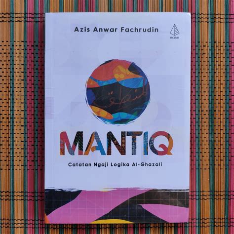Jual Mantiq Catatan Ngaji Logika Al Ghazali Aziz Anwar Fachrudin
