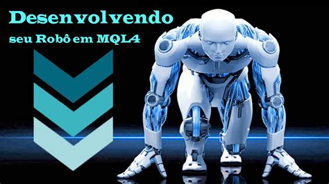Desenvolvendo Seu Robô Em Mql4 Youtube