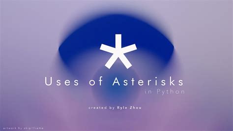 understand the uses of asterisks in python within minutes by ryle