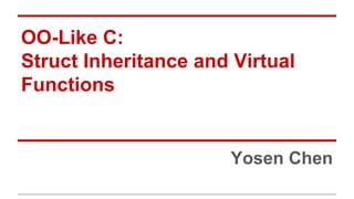 Oo Like C Programming Struct Inheritance And Virtual Function Ppt