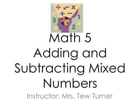 ppt math 5 adding and subtracting mixed numbers powerpoint