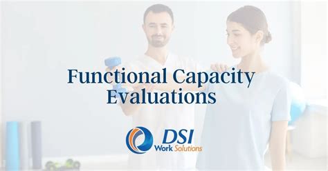Functional Capacity Evaluations Accurate Work Ability Assessments With DSI