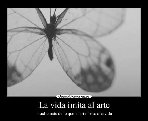 La Vida Imita Al Arte Desmotivaciones