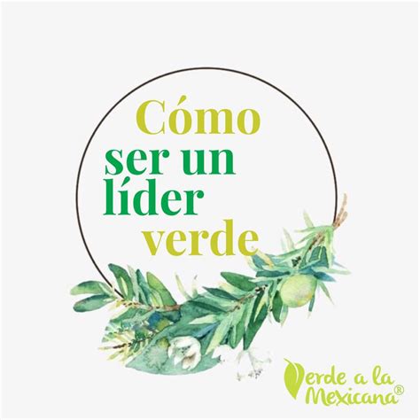 Cómo Ser Un Líder Verde