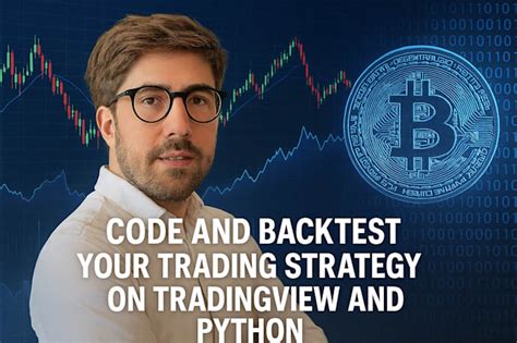 Code And Backtest Your Trading Strategy On Tradingview And Python By