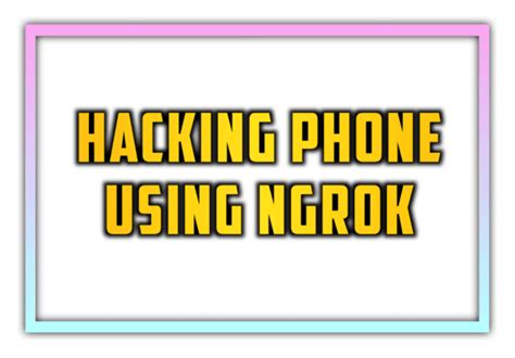Hacking Phone Using Ngrok Forwarding Port Using Portmap Comptt