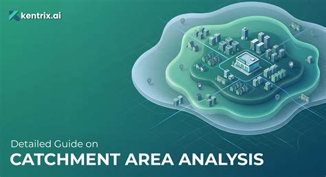 What Is Catchment Analysis And How To Measure Catchment Potential Kentrix Ai