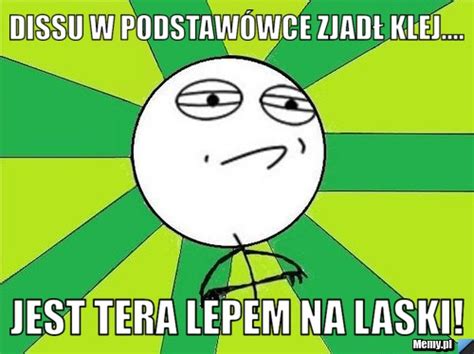 Dissu W Podstawówce Zjadł Klej Jest Tera Lepem Na Laski Memypl