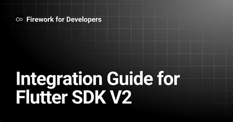 Integration Guide For Flutter SDK V2 Firework For Developers