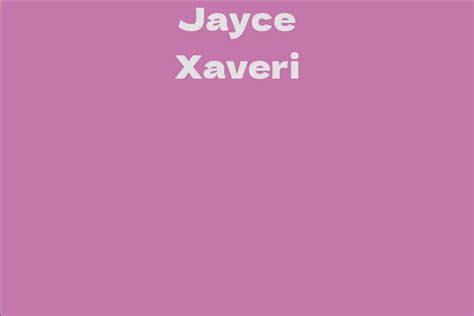 Jayce Xaveri Facts Bio Career Net Worth Aidwiki
