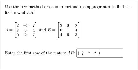 solved use the row method or column method as appropriate