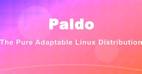paldo linux opensource rollingrelease upkg gnulinux distroreview… adeolu oluade