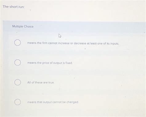 solved the short run multiple choice means the firm cannot