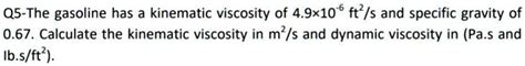 Q5 The Gasoline Has A Kinematic Viscosity Of 4 9 × 10 6 Ft 2 Exts And