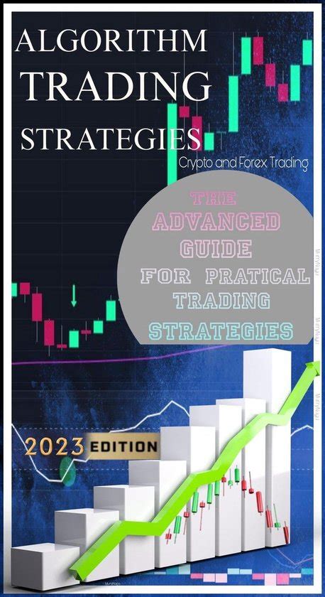 Algorithm Trading Strategies Crypto And Forex The Advanced Guide For Practical