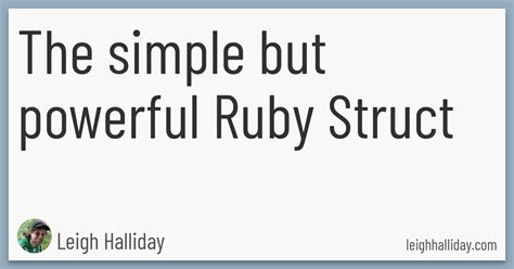 The Simple But Powerful Ruby Struct Leigh Halliday