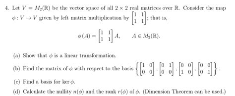 Solved 4 Let V M 2 R Be The Vector Space Of All 2 × 2 Real Matrices Course Hero
