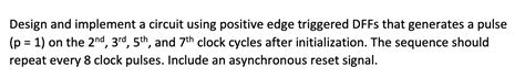 Solved Design And Implement A Circuit Using Positive Edge