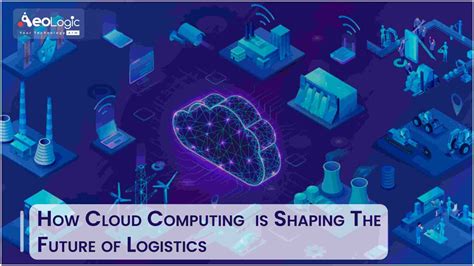 How Cloud Computing Is Shaping The Future Of Logistics