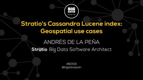 Stratio S Cassandra Lucene Index Geospatial Use Cases By Andrés Peña Ppt