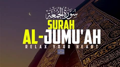 Surah Al Jumu Ah Embrace The Blessings Of Friday Quran Serenity YouTube
