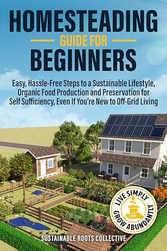 Homesteading Guide For Beginners Easy Hassle Free Steps To A