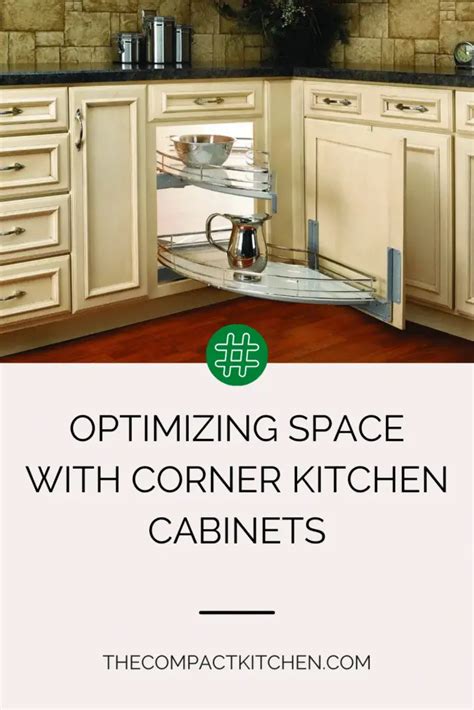 Optimizing Space With Corner Kitchen Cabinets The Compact Kitchen