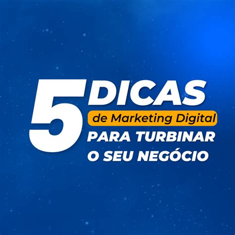 Dicas De Marketing Digital Para Turbinar O Seu Negócio Br Dois