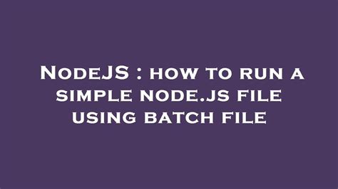 Nodejs How To Run A Simple Nodejs File Using Batch File Youtube