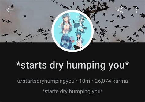 Starts Dry Humping You Ontheledgeandshit