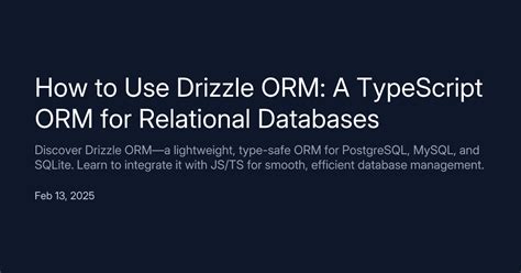 How To Use Drizzle Orm A Typescript Orm For Relational Databases