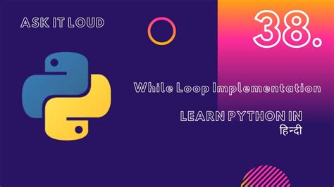 Basic Python Lecture 38 While Loop In Python Python Loopspython In