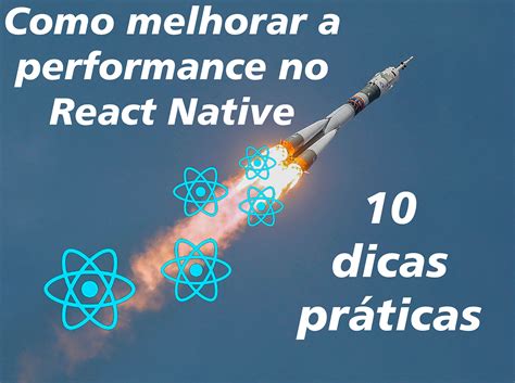 Como Melhorar A Performance No React Native By Lucas Pinheiro Medium