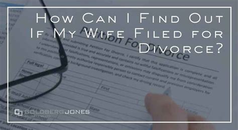 Did My Wife File For Divorce Goldberg Jones