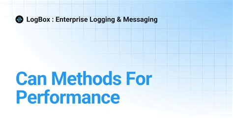 Can Methods For Performance Logbox Enterprise Logging And Messaging