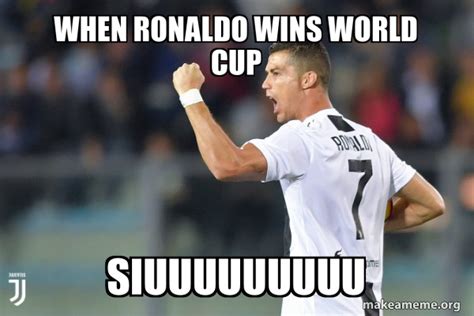 When Ronaldo Wins World Cup Siuuuuuuuuu Cristiano Ronaldo Meme Generator