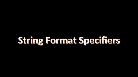 Formatted Outputs With String Format Specifiers Youtube