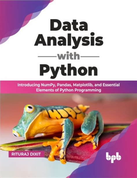 Data Analysis With Python Introducing Numpy Pandas Matplotlib And Essential Eleme Bog