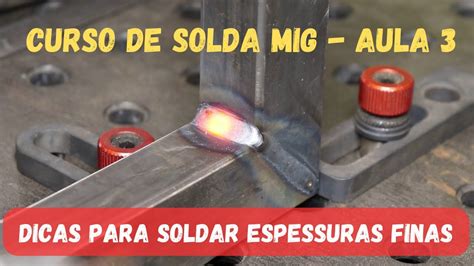 Curso De Solda MIG MIG MAG Aula 3 Dicas Para Soldar Espessuras