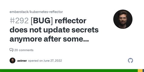 Bug Reflector Does Not Update Secrets Anymore After Some Time Restart Fixes The Problem