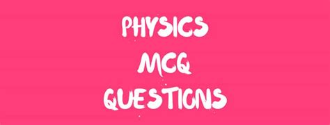 Physics Objective Questions And Answer For Competitive Exams Test Paper 7