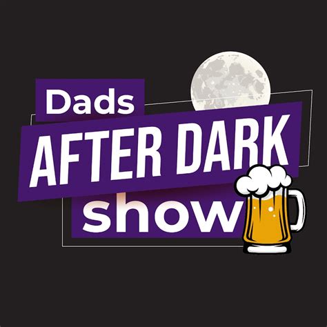 Dads After Dark Show Youtube