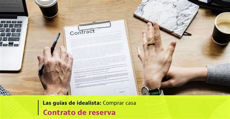 Contrato de reserva de vivienda: qué es y tipos — idealista/news